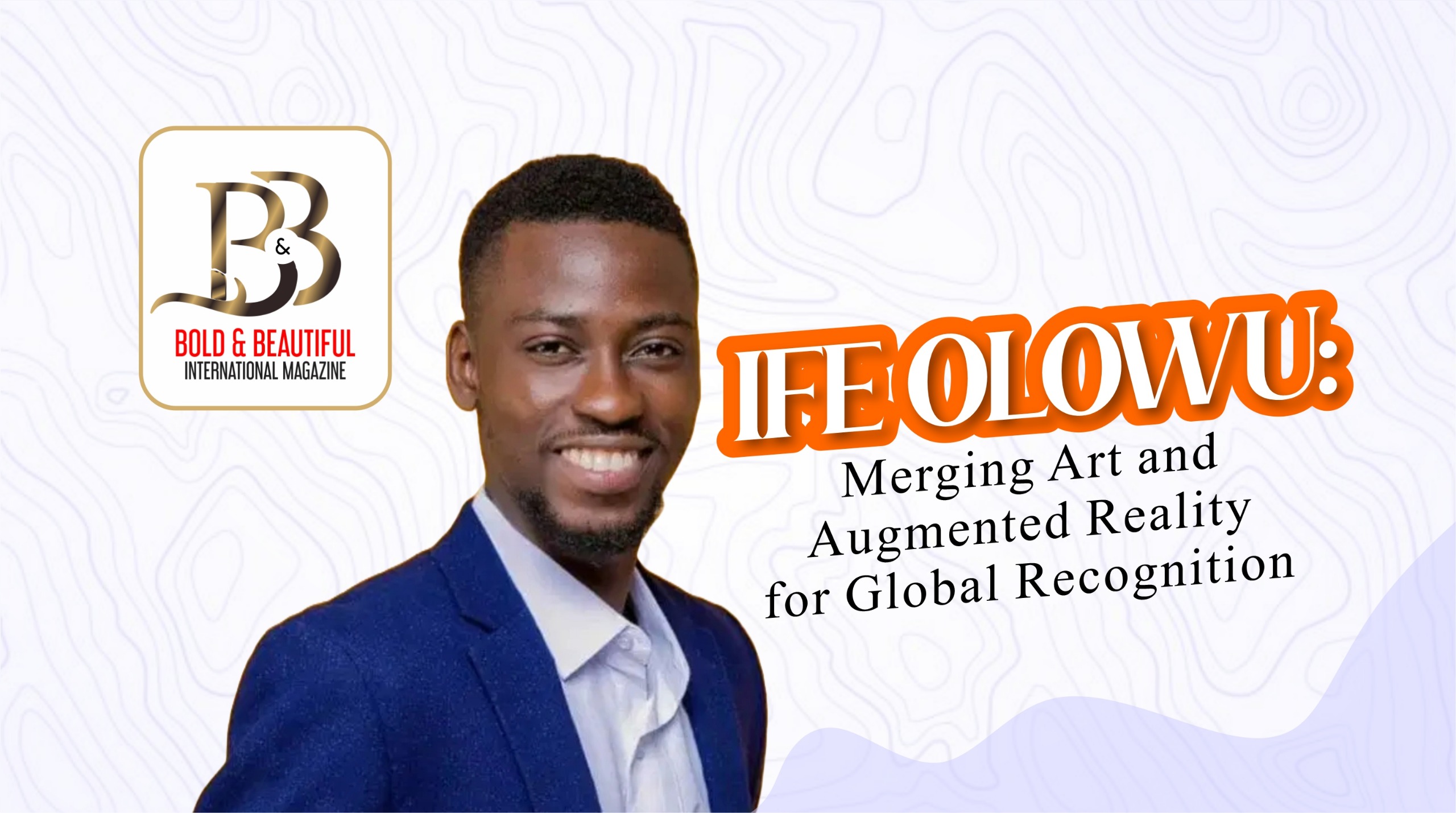 Ife Olowu: Merging Art and Augmented Reality for Global Recognition ...