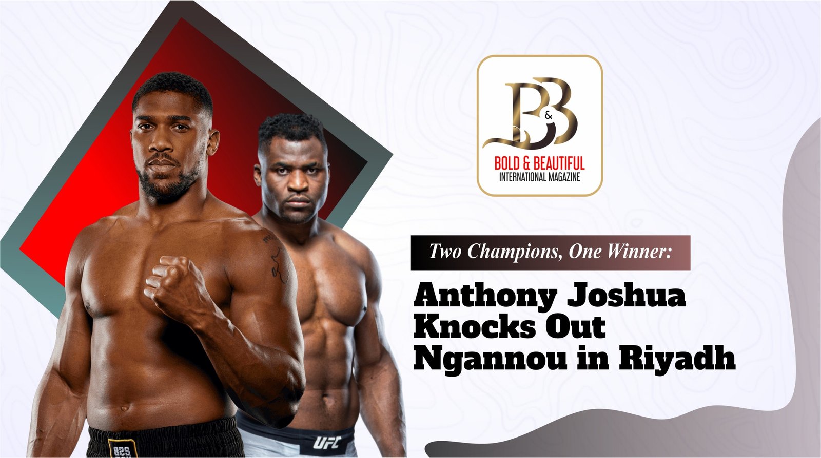 Two Champions, One Winner: Anthony Joshua Knocks Out Ngannou in Riyadh ...